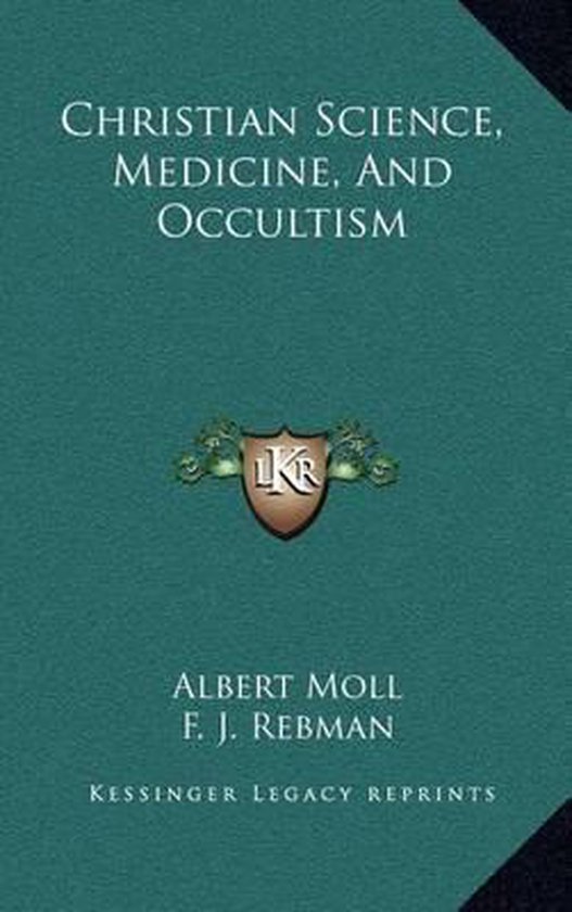 Christian Science, Medicine, and Occultism, Albert Moll | 9781168673756 ...