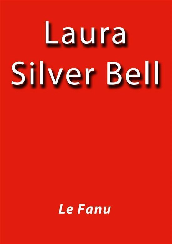 Laura silver bell (ebook), le Fanu | 9788826013619 | Boeken | bol.com