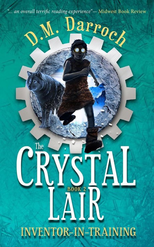 Inventor-in-Training 2 - The Crystal Lair (ebook), D M Darroch ...