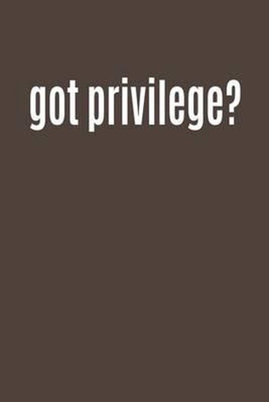 Got Privilege? | 9781540565563 | Journals And More | Boeken | bol.com