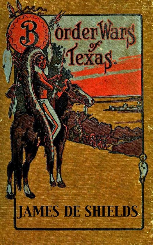Texas Rangers Indian Wars 4 - Border Wars of Texas: An Authentic ...