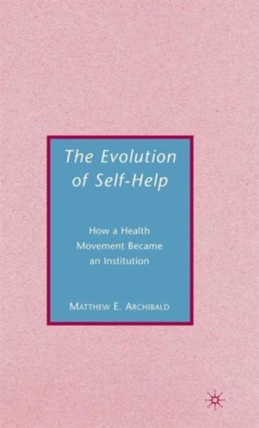 The Evolution of Self-Help | 9780230600379 | M. Archibald | Boeken ...