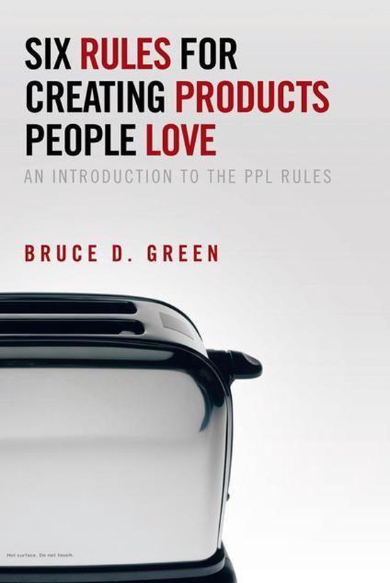 Six Rules for Creating Products People Love (ebook), Bruce D Green ...