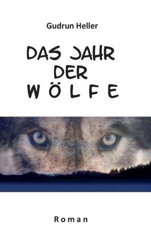 Das Jahr der Wölfe, Gudrun Heller | 9783744817165 | Boeken | bol.com Das Jahr der Wölfe, Gudrun Heller | 9783744817165 | Boeken | bol.com