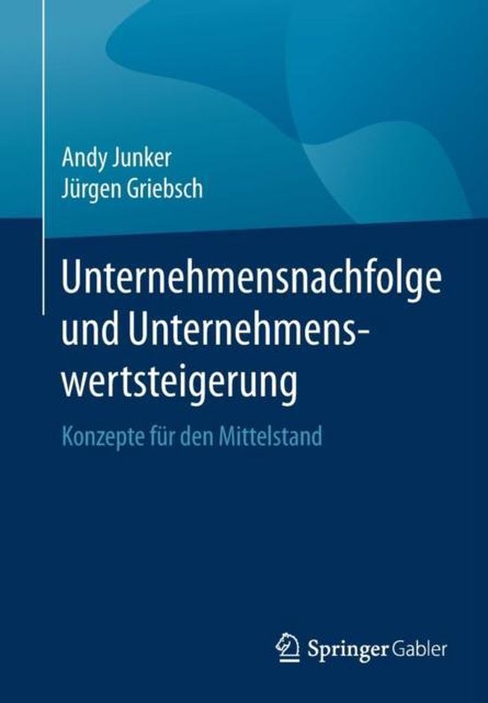 Unternehmensnachfolge und Unternehmenswertsteigerung, Andy Junker ...