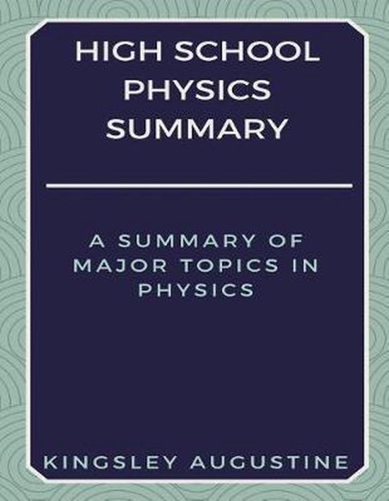 High School Physics Summary, Kingsley Augustine | 9781719881791 ...