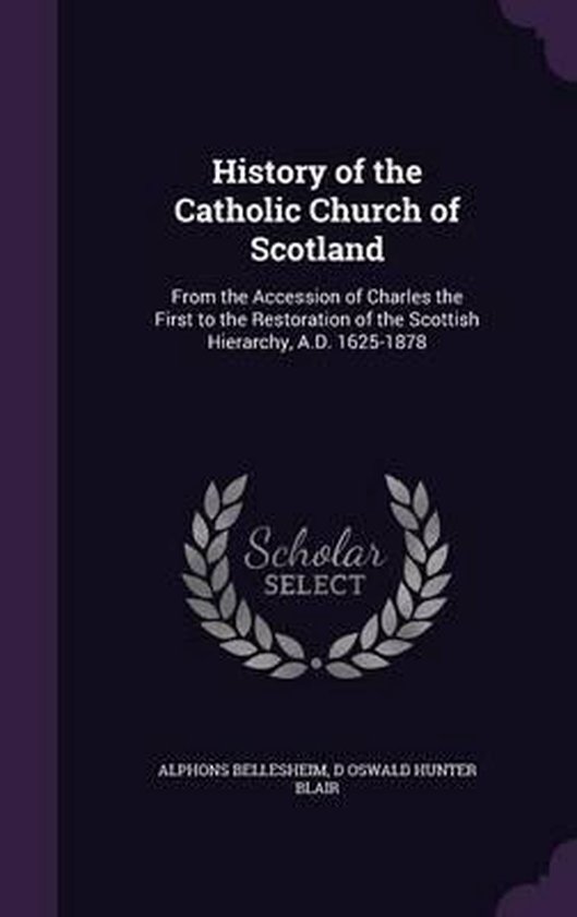 History of the Catholic Church of Scotland, Alphons Bellesheim ...