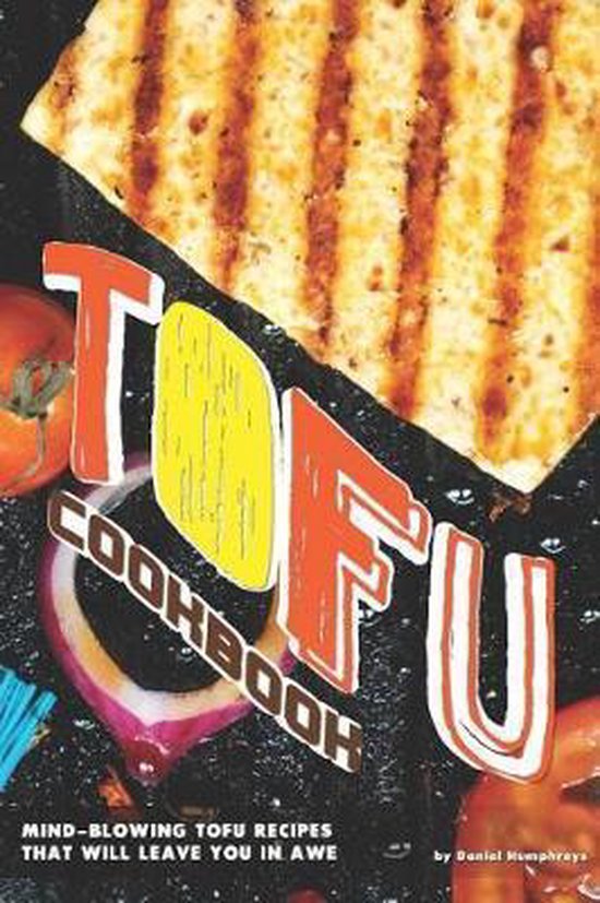 Tofu Cookbook, Daniel Humphreys | 9781794654013 | Boeken | bol.com