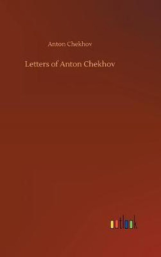 Letters of Anton Chekhov, Anton Pavlovich Chekhov | 9783734017612 | Boeken | bol.com