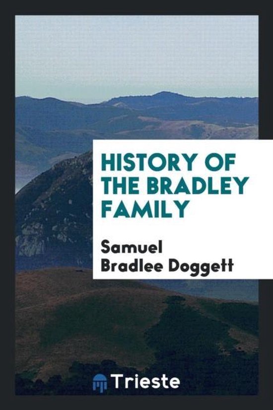 History of the Bradley Family, Samuel Bradlee Doggett | 9780649282180 ...