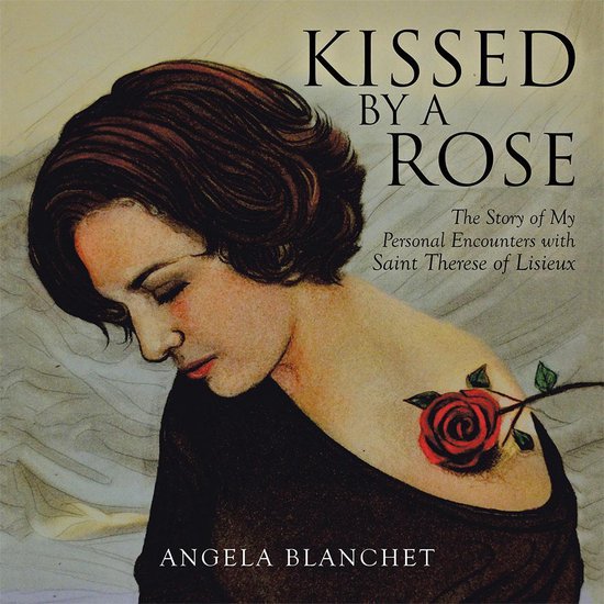 Kissed by a Rose (ebook), Angela Blanchet | 9781504378857 | Boeken ...