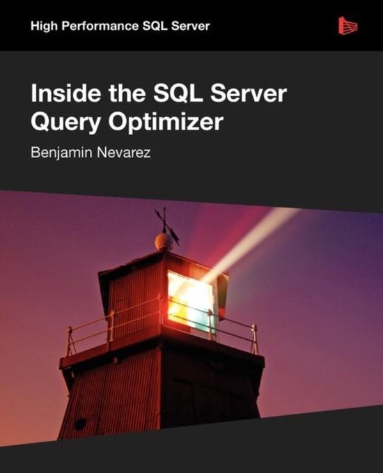 Inside the SQL Server Query Optimizer | 9781906434601 | Benjamin Nevarez | Boeken | bol