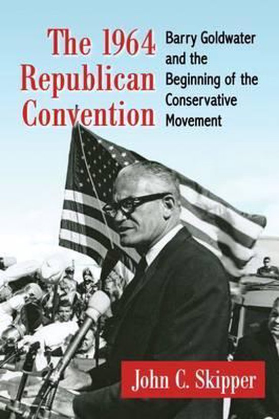 The 1964 Republican Convention | 9780786498086 | John C. Skipper ...