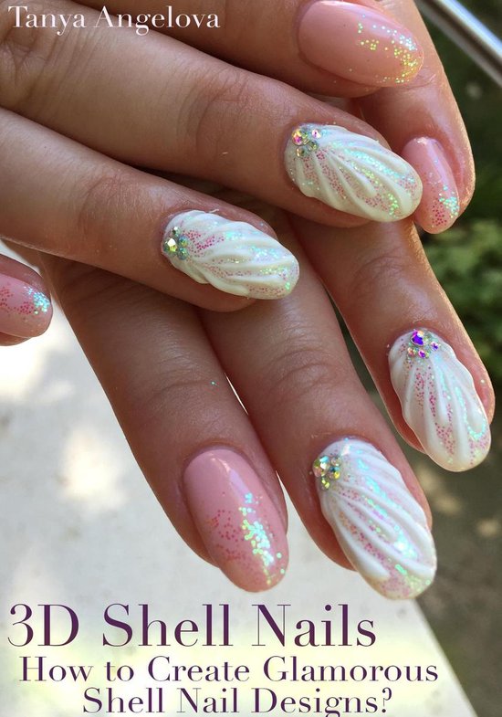 Fashion & Nail Design - 3D Shell Nails: How to Create Glamorous Shell ...