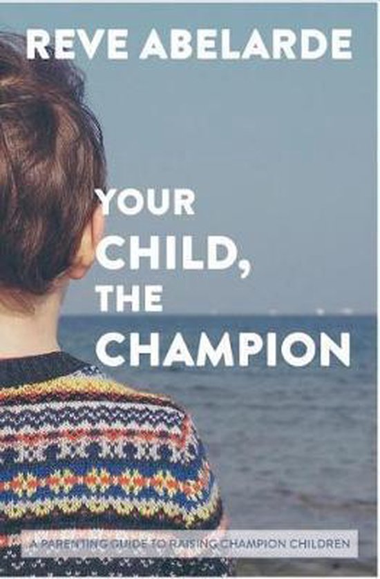 Your Child, the Champion, Reve Abelarde | 9781543177299 | Boeken | bol.com