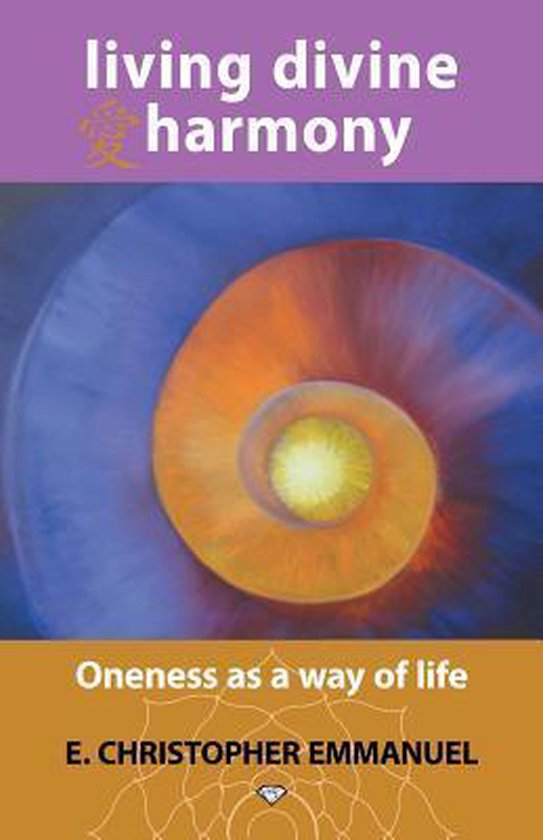 Living Divine Harmony, E Christopher Emmanuel | 9781452582924 | Boeken | bol