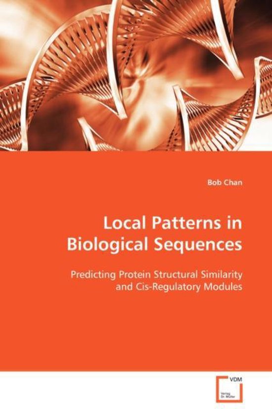 Local Patterns in Biological Sequences | 9783639101614 | Bob Chan | Boeken | bol.com