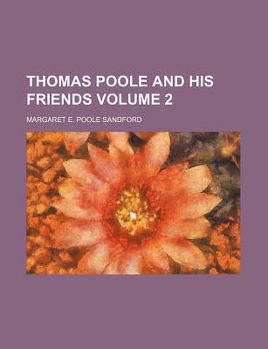 Thomas Poole and His Friends Volume 2 | 9781152065055 | Margaret ...