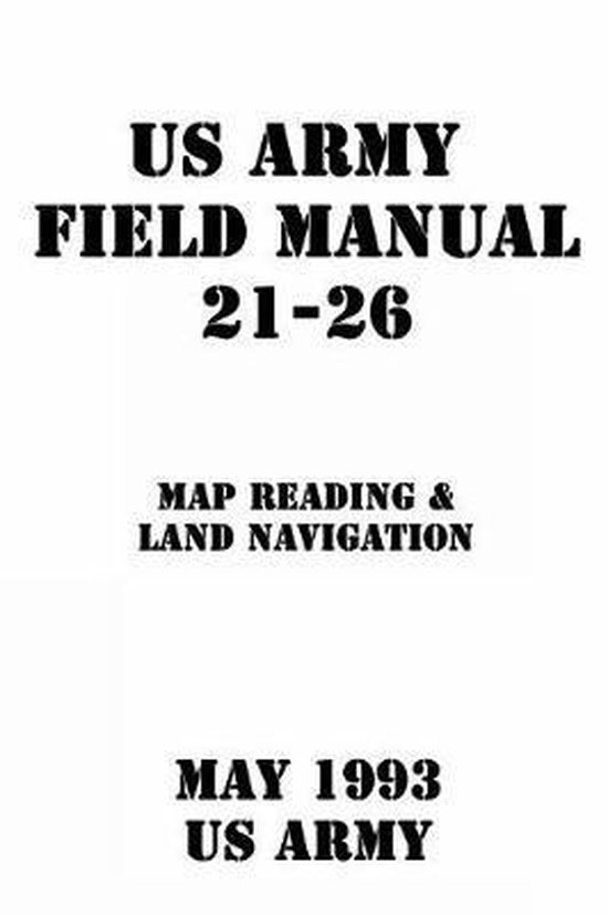 US Army Field Manual 21-26 Map Reading & Land Navigation ...