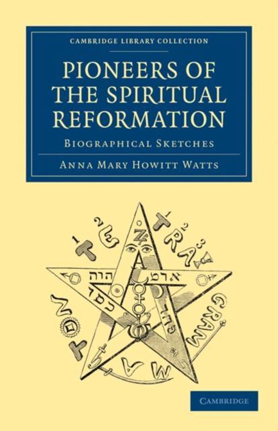 Pioneers of the Spiritual Reformation | 9781108025942 | Anna Mary ...