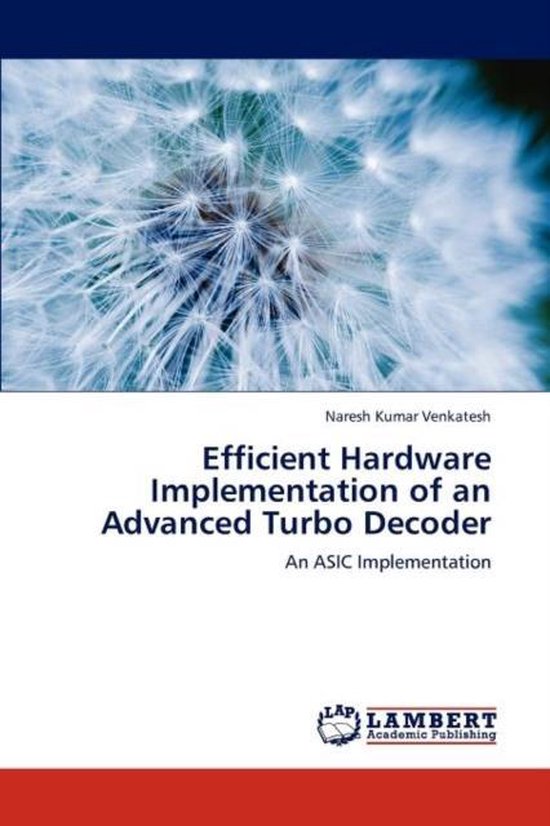 Efficient Hardware Implementation of an Advanced Turbo Decoder, Naresh ... Efficient Hardware Implementation of an Advanced Turbo Decoder, Naresh ...