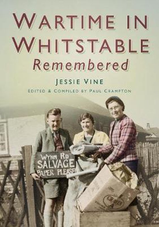 Wartime Whitstable Remembered, Paul Crampton | 9780752461243 | Boeken ...