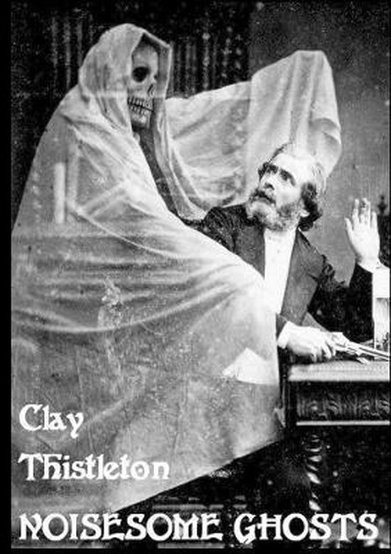 Noisesome Ghosts, Clay Thistleton | 9780244406844 | Boeken | bol.com