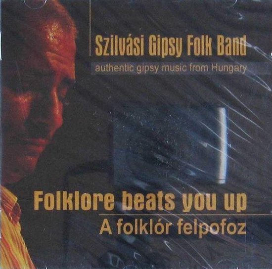 Szilvasi Gipsy Folk Band - Folklore Beats You Up (CD), Szilvasi Gypsy ...