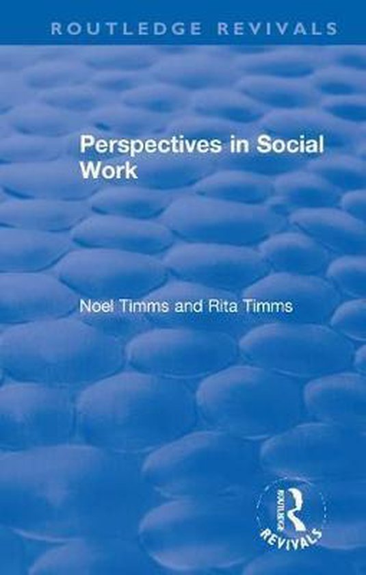 Routledge Revivals: Noel Timms- Perspectives in Social Work, Noel Timms ...