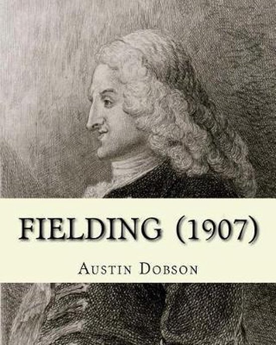 Fielding (1907). by, Austin Dobson | 9781545542736 | Boeken | bol.com