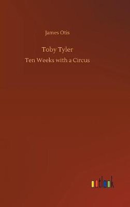 Toby Tyler, James Otis | 9783732686148 | Boeken | bol.com