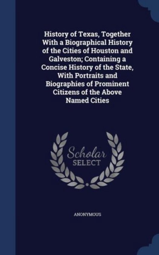 History of Texas, Together with a Biographical History of the Cities of ...