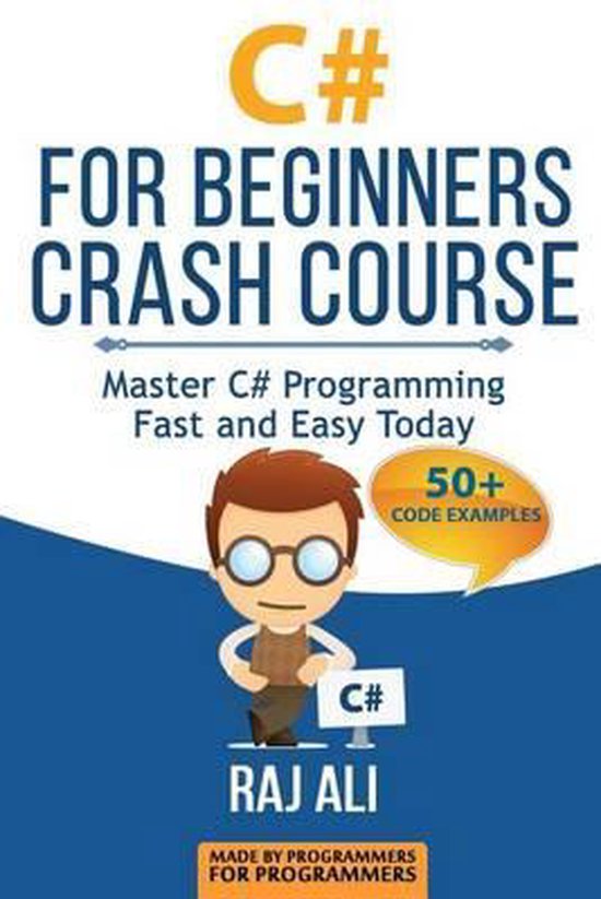 C#: C# For Beginners Crash Course | 9781514873892 | Raj Ali | Boeken ...
