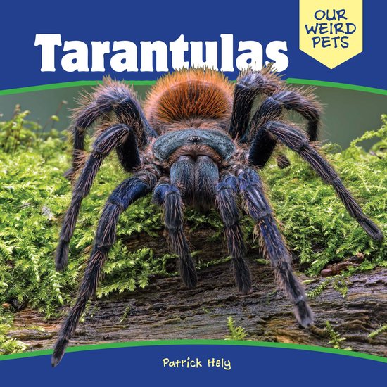 Our Weird Pets - Tarantulas (ebook), Patrick Hely | 9781508154075 ...
