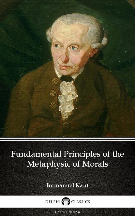 Fundamental Principles of the Metaphysic of Morals by Immanuel Kant ...