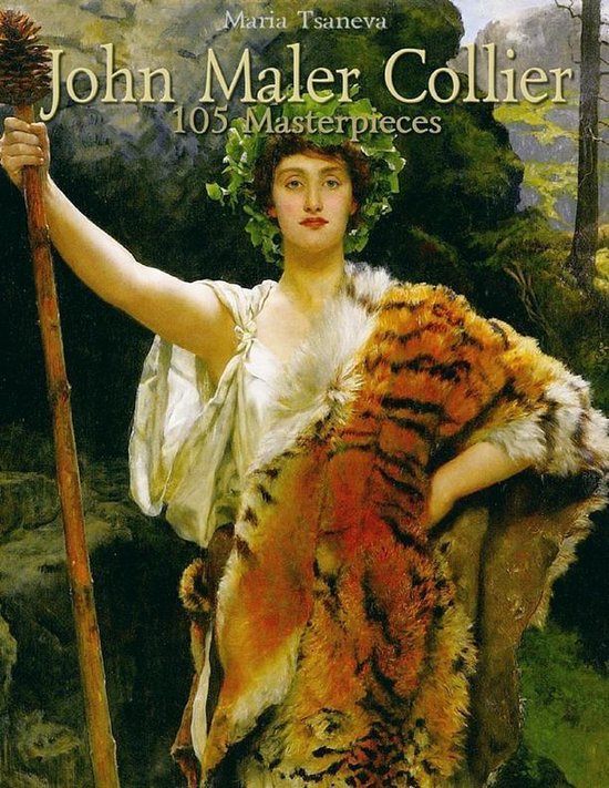 John Maler Collier: 105 Masterpieces (ebook), Maria Tsaneva ...
