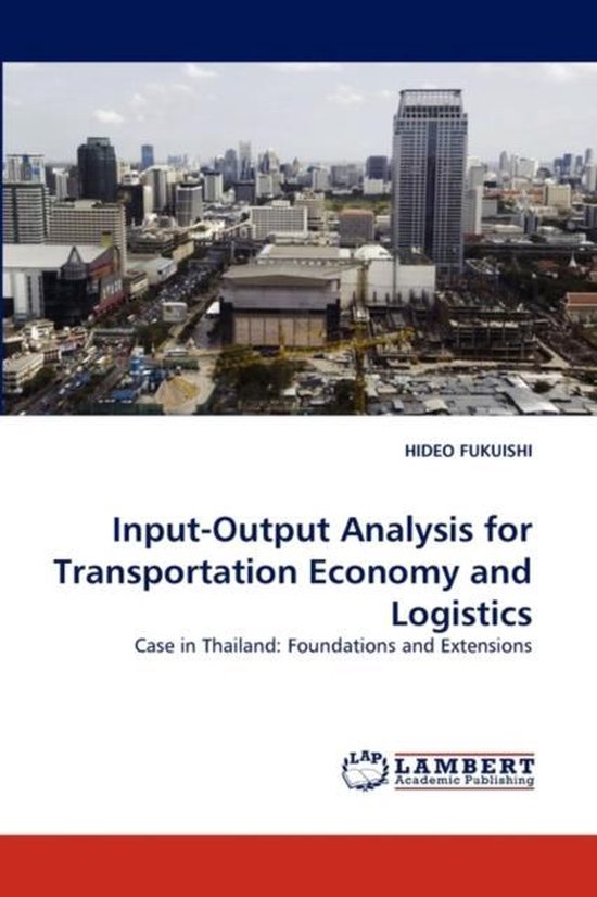 Input-Output Analysis for Transportation Economy and Logistics | 9783838388052 | Hideo... | bol