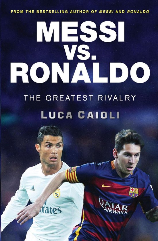 Luca Caioli - Messi vs. Ronaldo (ebook), Luca Caioli | 9781785780561 ...