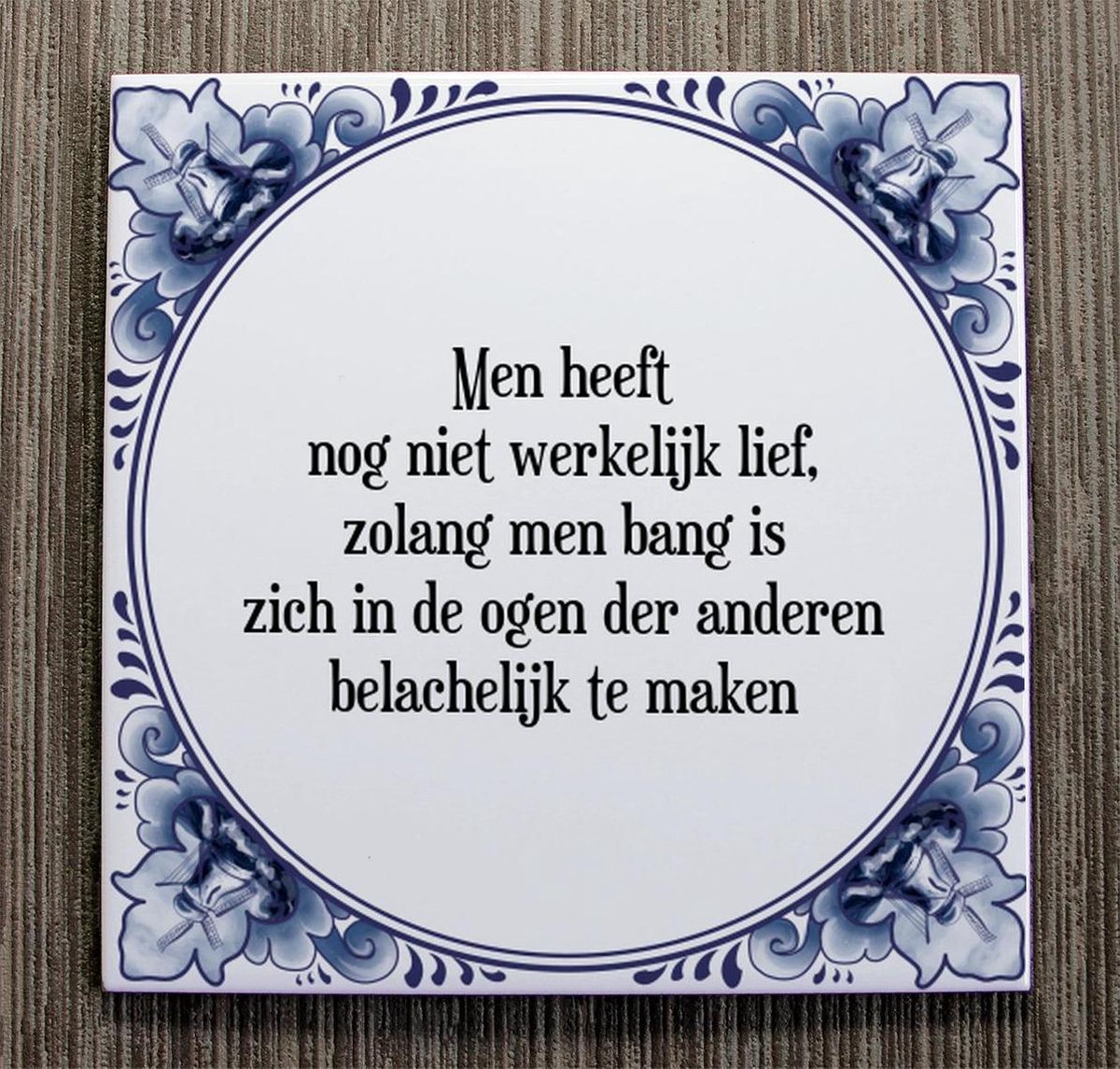 Tegeltje met Spreuk (Tegeltjeswijsheid): Men heeft nog niet werkelijk lief, zolang men... | bol.com