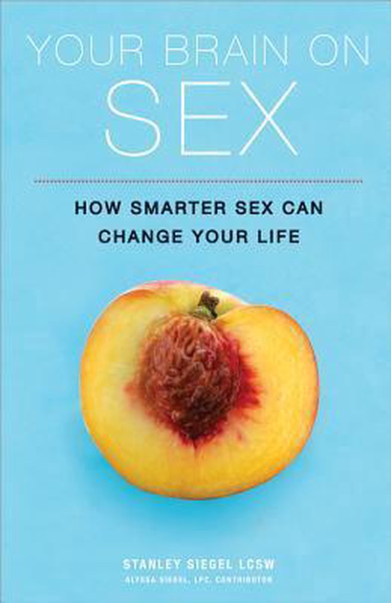 Your Brain on Sex, Stanley Siegel | 9781402253928 | Boeken | bol