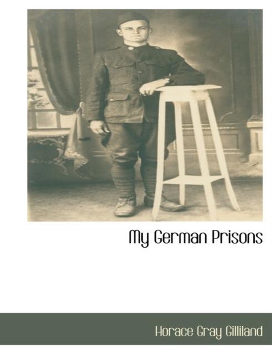 My German Prisons, Horace Gray Gilliland | 9781116290936 | Boeken | bol.com