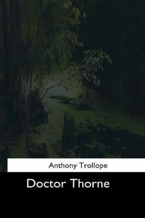 Doctor Thorne, Anthony Trollope | 9781544612737 | Boeken | bol.com