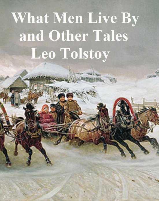 What Men Live By and Other Tales (ebook), Leo Tolstoy | 9781455358458 ...