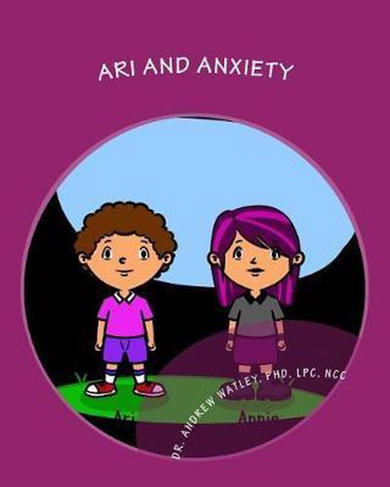 Ari and Anxiety | 9781981314799 | Andrew Watley | Boeken | bol.com