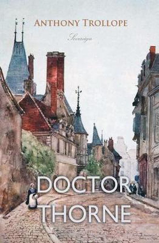 Doctor Thorne, Anthony Trollope | 9781787247260 | Boeken | bol