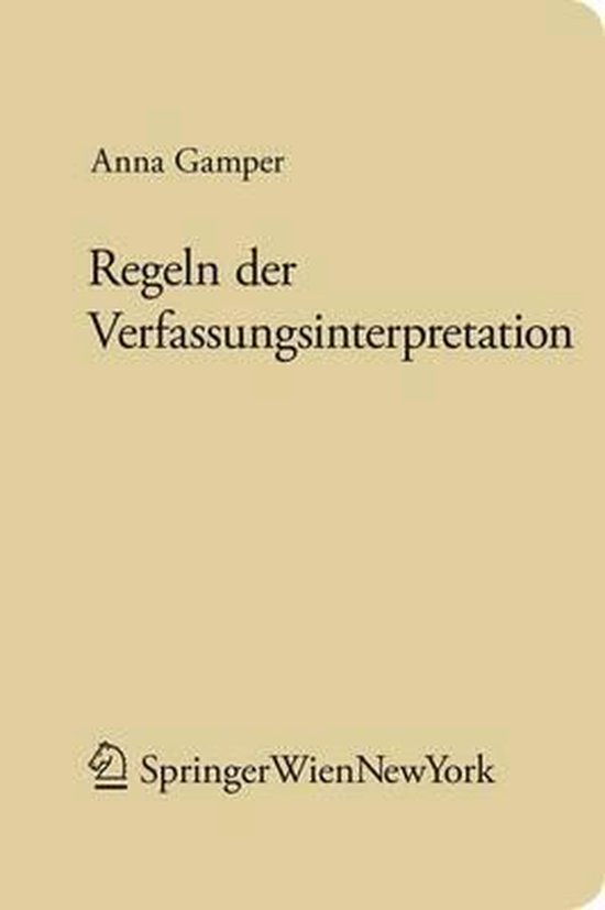 Regeln der Verfassungsinterpretation | 9783709111352 | Anna Gamper ...