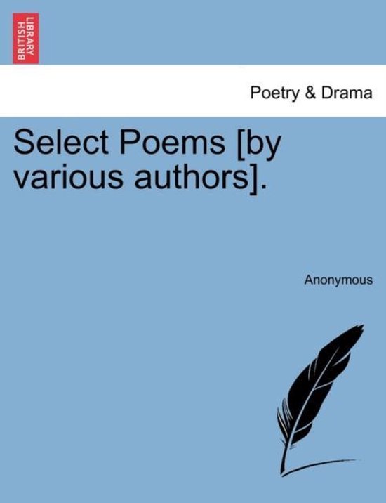 Select Poems [By Various Authors]. | 9781241036164 | Anonymous | Boeken ...
