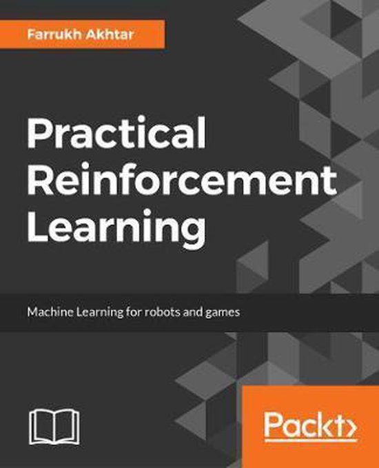 Practical Reinforcement Learning | 9781787128729 | Dr. Engr. S.M. Farrukh Akhtar | Boeken | bol.com