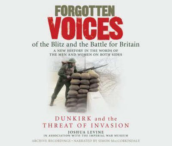 Forgotten Voices of the Blitz and the Battle for Britain, Joshua Levine ...
