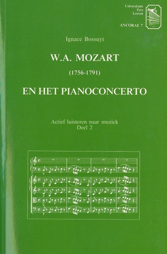 W.A. Mozart 1756-1791 en het pianoconcerto, Ignace Bossuyt ...